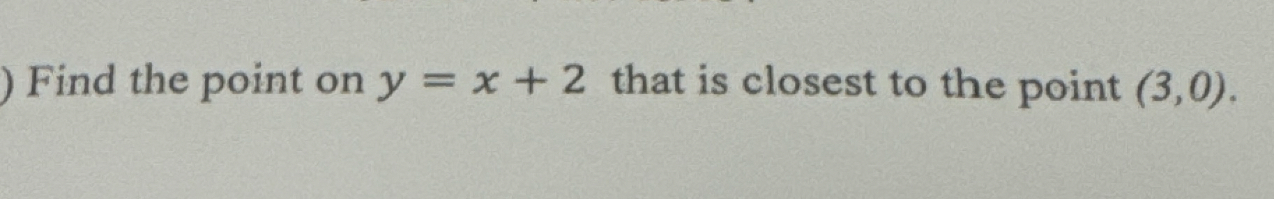 Solved Find the point on y=x+2 ﻿that is closest to the point | Chegg.com