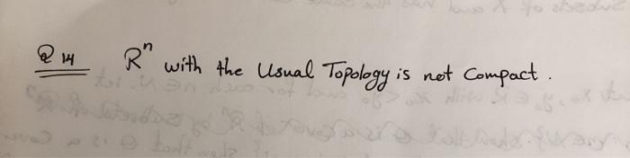 Solved 2 14 R" with the usual Topology is not compact. | Chegg.com
