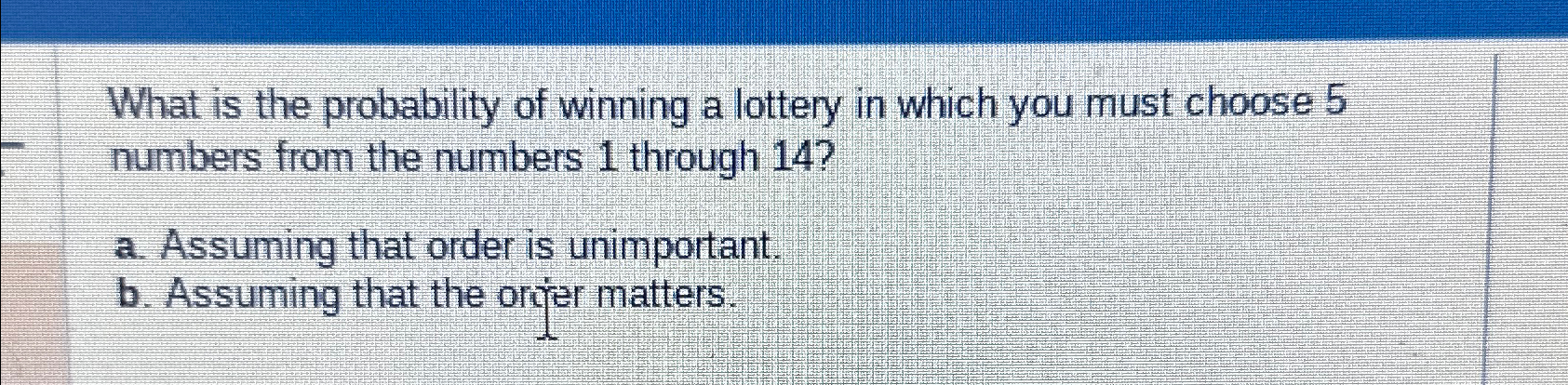Solved What is the probability of winning a lottery in which | Chegg.com