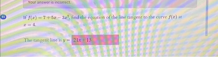Solved 11 Your answer is incorrect. If f(x) = 7+ 5x − 3x2, | Chegg.com