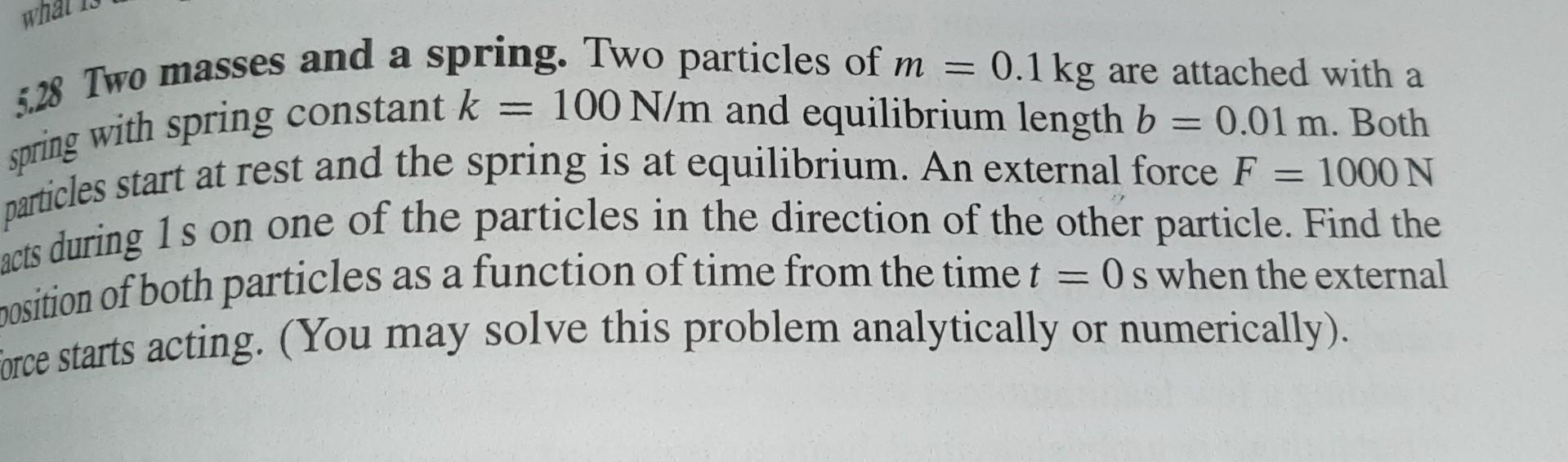Solved 5.28 Two masses and a spring. Two particles of m=0.1 | Chegg.com