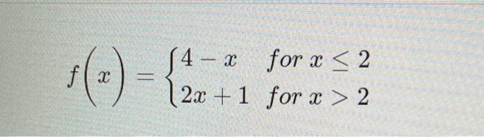Solved f(x)={4−x2x+1 for x≤2 for x>2 | Chegg.com