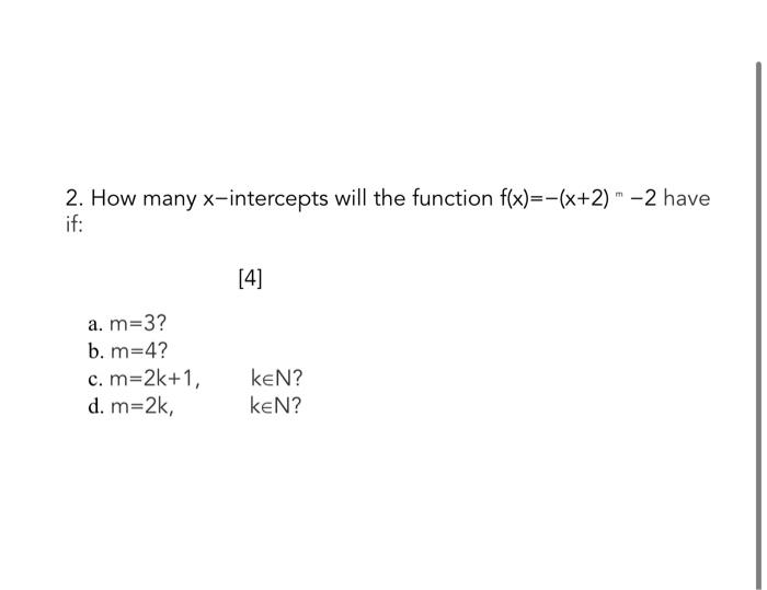 Solved 2. How many x-intercepts will the function | Chegg.com