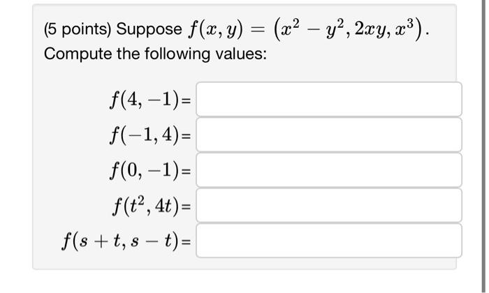 Solved (5 points) Suppose f(x,y)=(x2−y2,2xy,x3). Compute the | Chegg.com