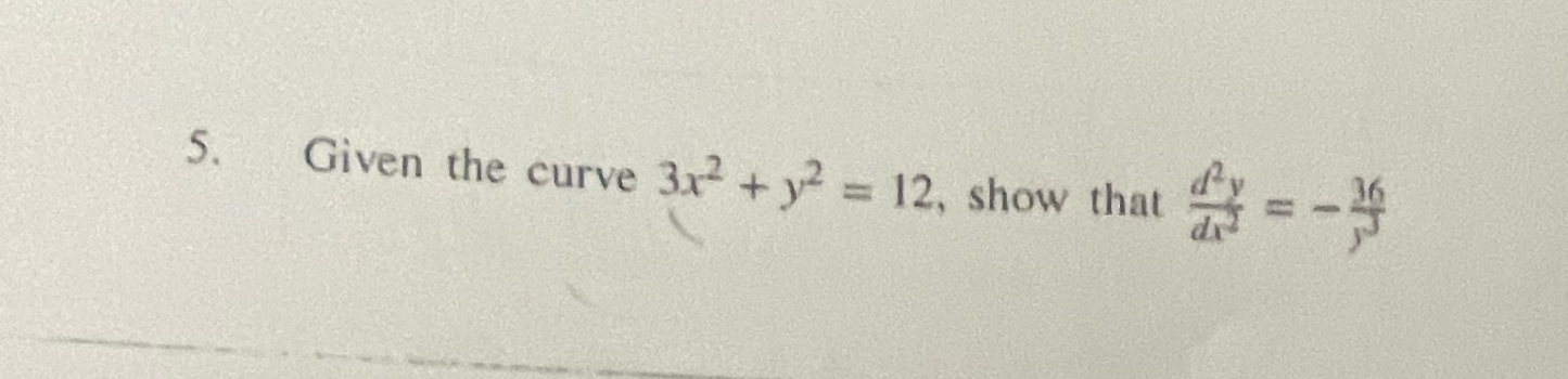 Solved Given the curve 3x2+y2=12, ﻿show that d2ydx2=-365 | Chegg.com