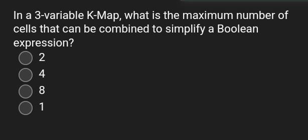 Solved In a 3-variable K-Map, what is the maximum number of | Chegg.com