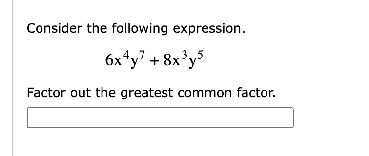 Solved Consider the following expression.6x4y7+8x3y5Factor | Chegg.com