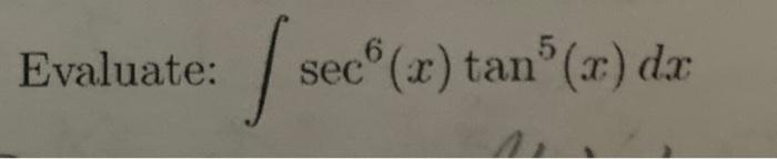 Solved Evaluate: ∫sec6(x)tan5(x)dx | Chegg.com