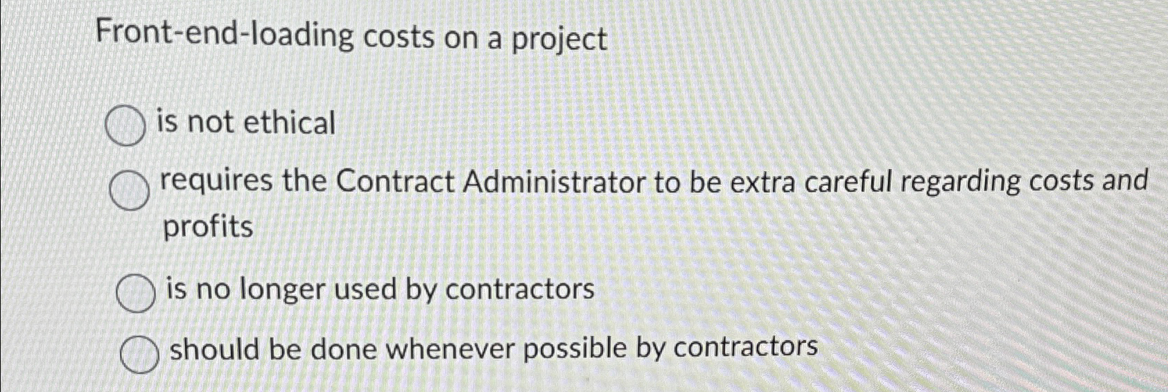 Solved Front-end-loading costs on a projectis not | Chegg.com