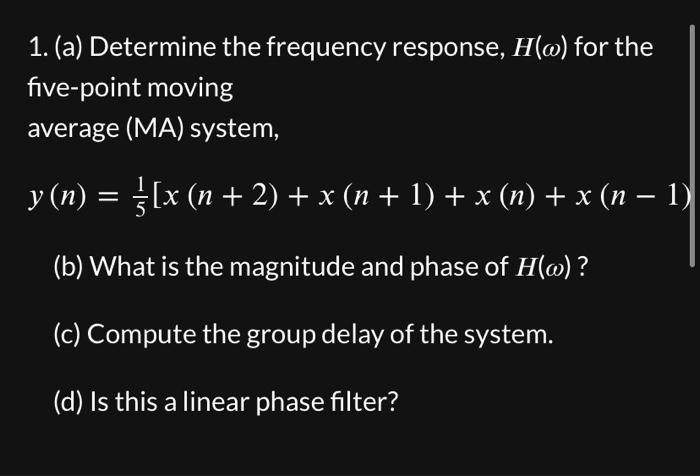 Solved 1. (a) Determine the frequency response, H(ω) for the | Chegg.com