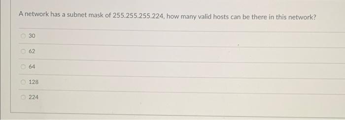 Solved A network has a subnet mask of 255.255.255.224. how | Chegg.com
