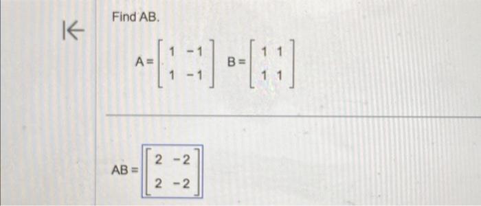Solved why ia this weong?K Find AB. A = AB= 1 1 2-2 2-2 B= 1 | Chegg.com