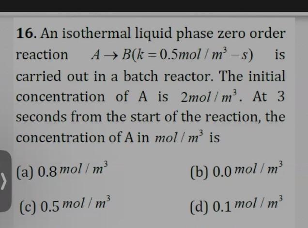 Solved 16. An isothermal liquid phase zero order reaction | Chegg.com