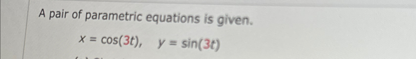 Solved A pair of parametric equations is | Chegg.com