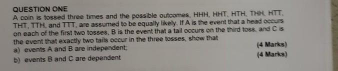 Solved QUESTION ONE A coin is tossed three times and the | Chegg.com