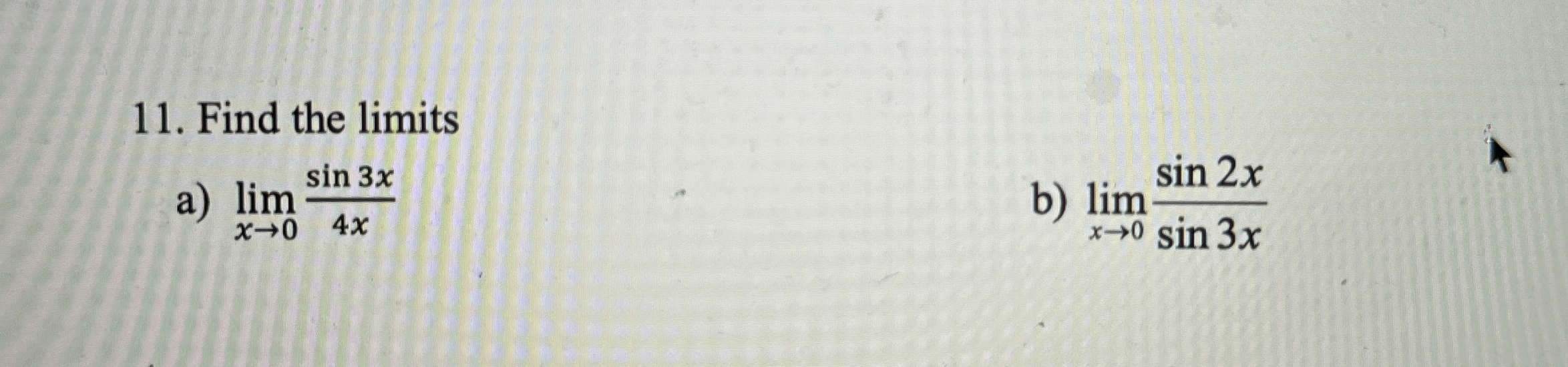 Solved Find the limitsa) limx→0sin3x4xb) limx→0sin2xsin3x | Chegg.com
