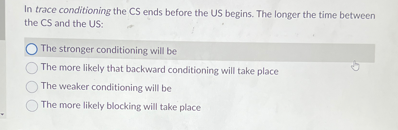 Solved In trace conditioning the CS ends before the US | Chegg.com