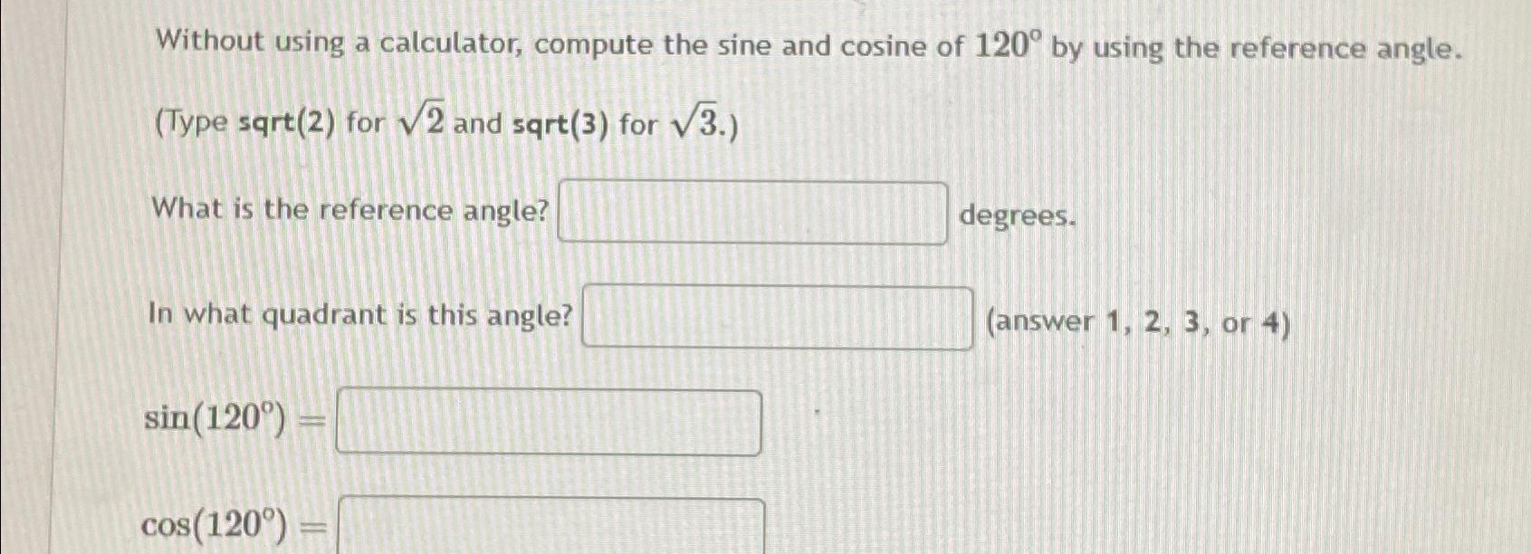 Solved Without using a calculator, compute the sine and | Chegg.com
