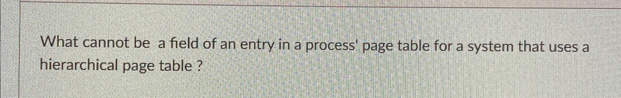 Solved What cannot be a field of an entry in a process' page | Chegg.com