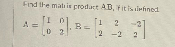 Solved Find the matrix product AB, ﻿if it is | Chegg.com