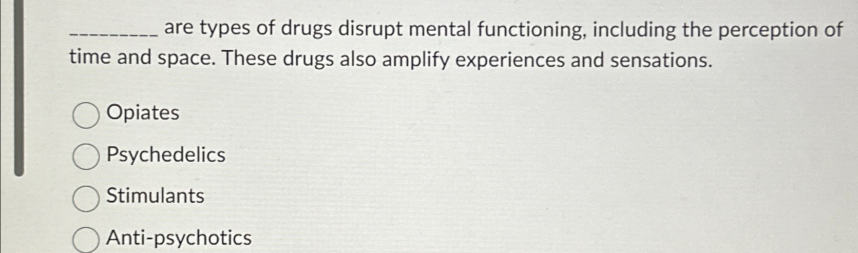 Solved are types of drugs disrupt mental functioning, | Chegg.com