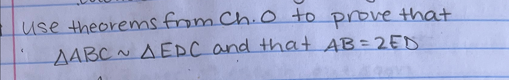 Solved Use theorems from ch.o to prove that triangle ABC ~ | Chegg.com