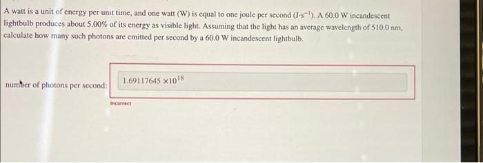 Solved A watt is a unit of energy per unit time, and one | Chegg.com