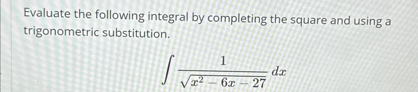 Solved Evaluate the following integral by completing the | Chegg.com