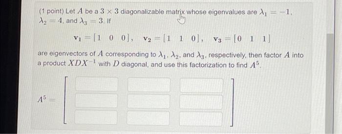 Solved (1 point) Let A be a 3 x 3 diagonalizable matrix | Chegg.com