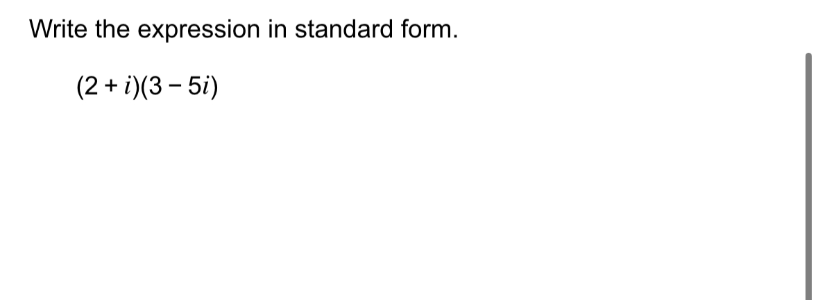 Solved Write the expression in standard form.(2+i)(3-5i) | Chegg.com
