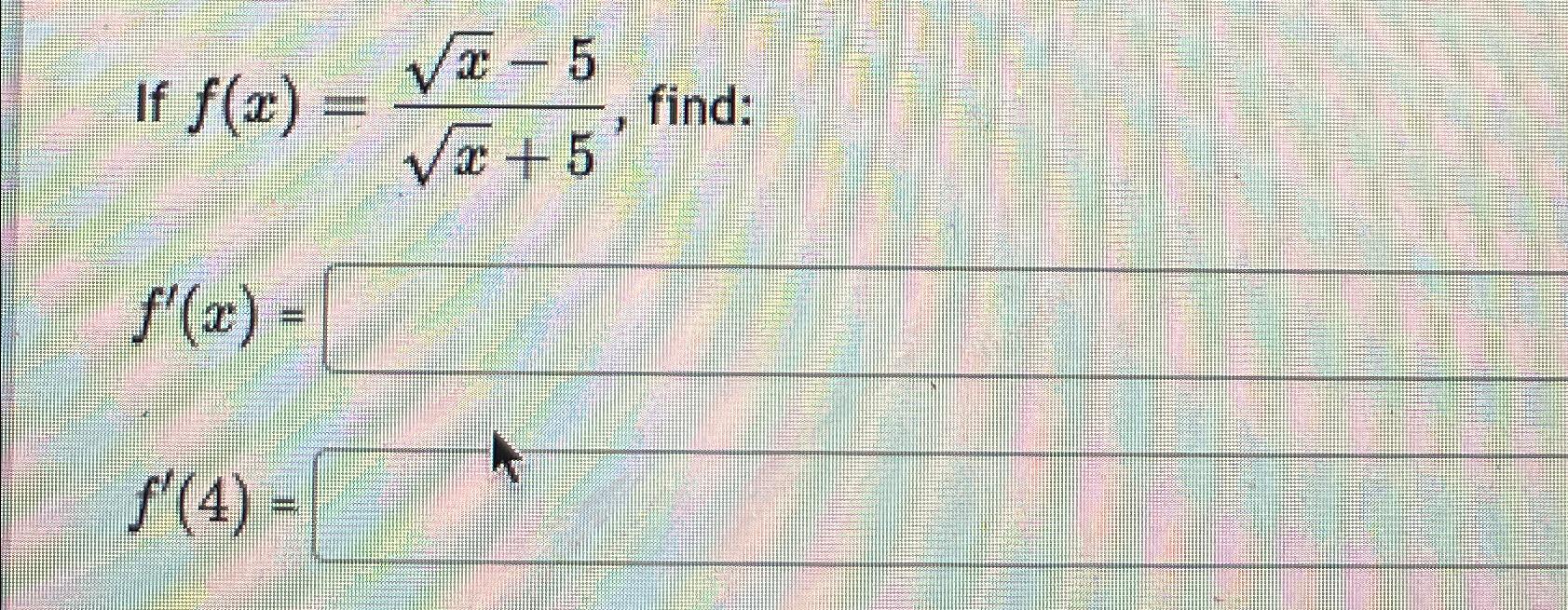 Solved If f(x)=x2-5x2+5, ﻿find:f'(x)=f'(4)= | Chegg.com