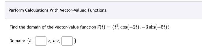 Solved Perform Calculations With Vector Valued Functions