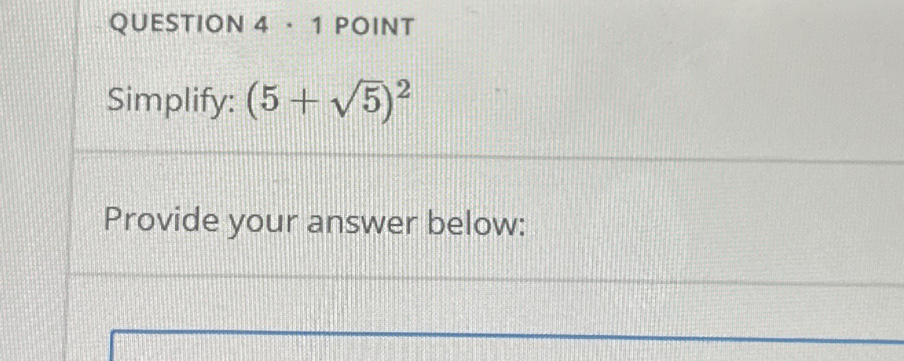 Solved QUESTION 4 - 1 ﻿POINTSimplify: (5+52)2Provide your | Chegg.com