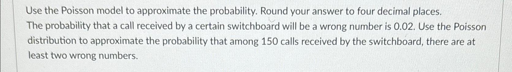 Solved Use the Poisson model to approximate the probability. | Chegg.com