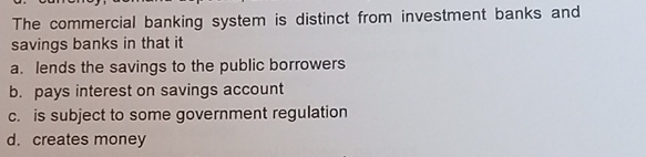 Solved The commercial banking system is distinct from | Chegg.com