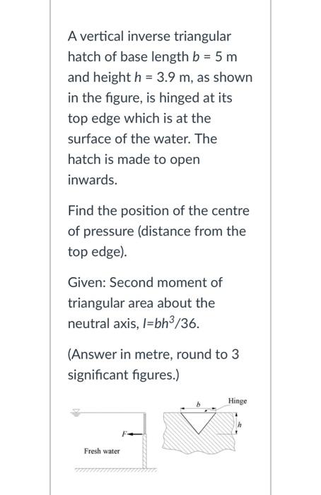 Solved A vertical inverse triangular hatch of base length b | Chegg.com
