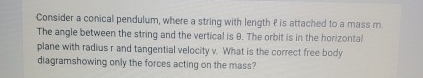 Solved Consider a conical pendulum, where a string with | Chegg.com