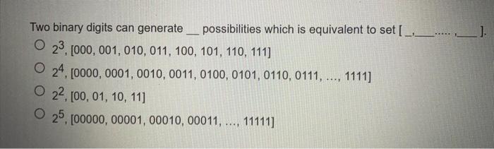 Solved Two binary digits can generate possibilities which is | Chegg.com