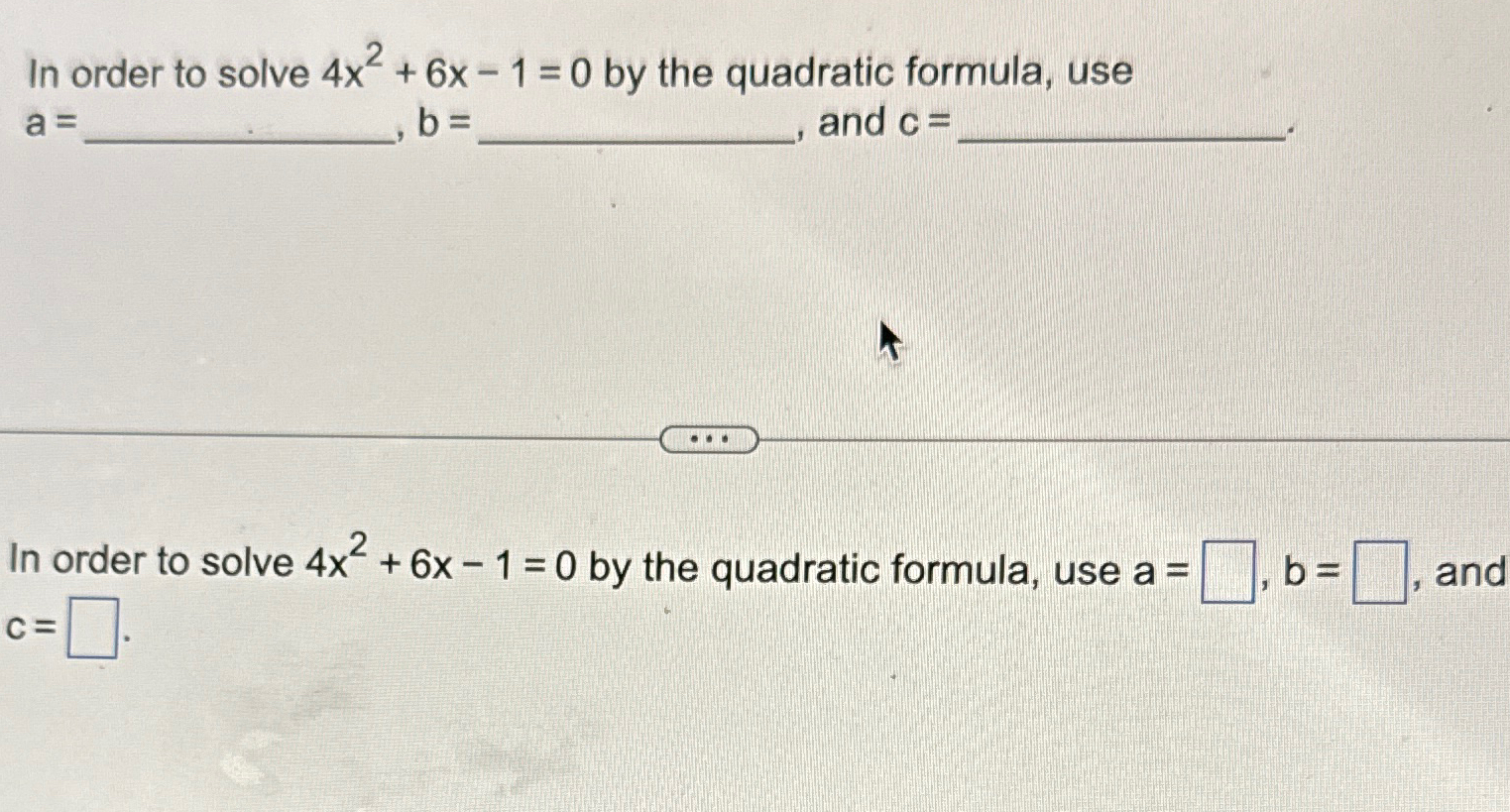 Solved In order to solve 4x2+6x-1=0 ﻿by the quadratic | Chegg.com