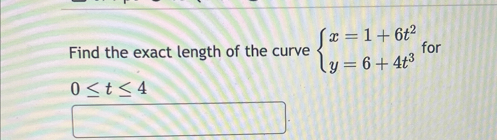 Solved Find the exact length of the curve x=1+6t2y=6+4t3 | Chegg.com