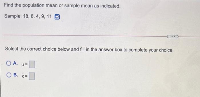 Solved Find the population mean or sample mean as indicated. | Chegg.com