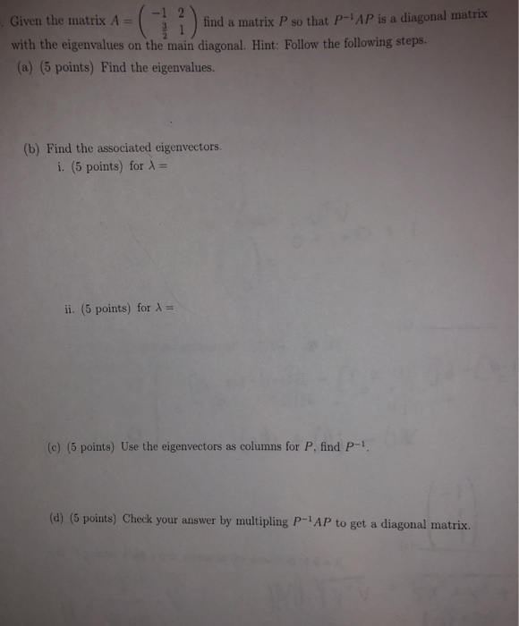 Solved Given the matrix A = ( find a matrix P so that P-IAP | Chegg.com