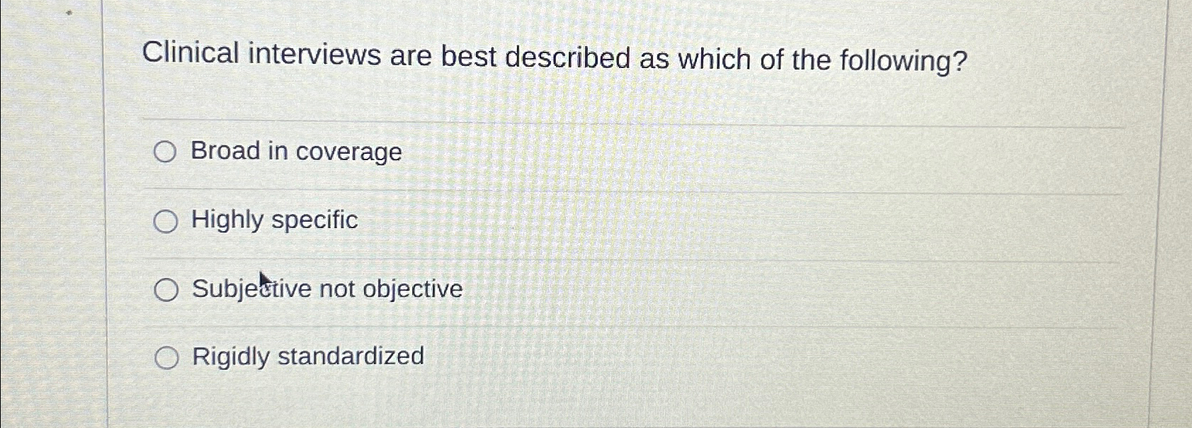Solved Clinical interviews are best described as which of | Chegg.com