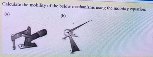 Solved Calculate the mobility of the below mechanisms using | Chegg.com Solved Calculate the mobility of the below mechanisms using | Chegg.com