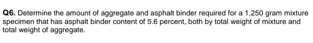 Q6. ﻿Determine the amount of aggregate and asphalt | Chegg.com