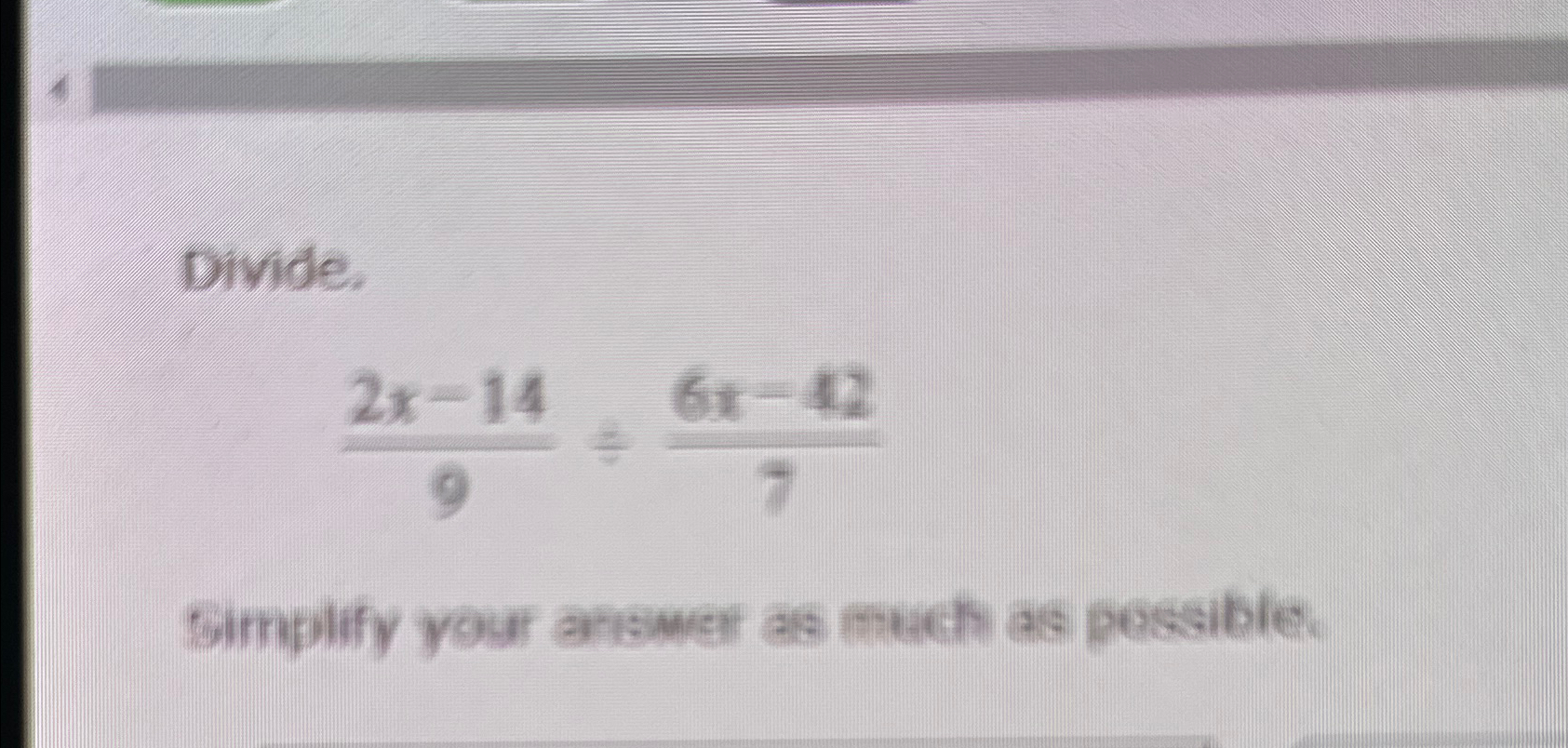 Solved Divide.2x-149÷6x-427Simplify your answer as meich as | Chegg.com