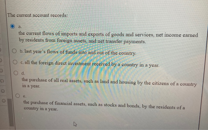 Solved The current account records: a. the current flows of | Chegg.com