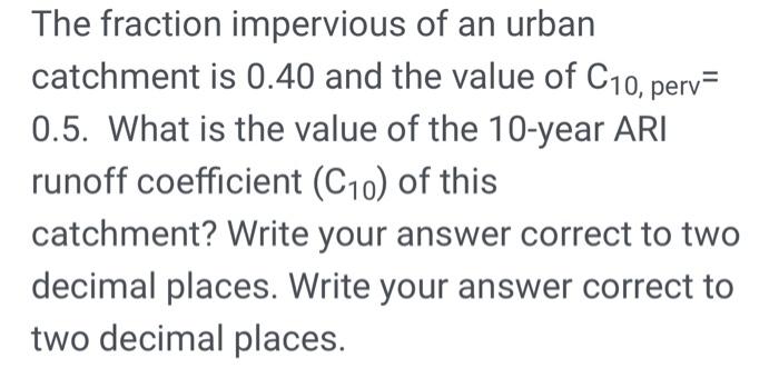 Solved The fraction impervious of an urban catchment is 0.40 | Chegg.com