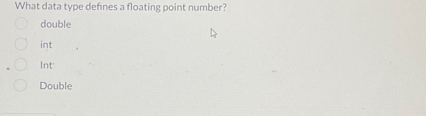 Solved What data type defines a floating point | Chegg.com