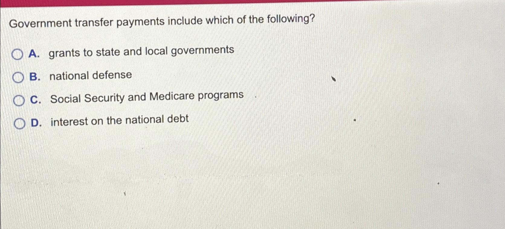 Solved Government transfer payments include which of the | Chegg.com